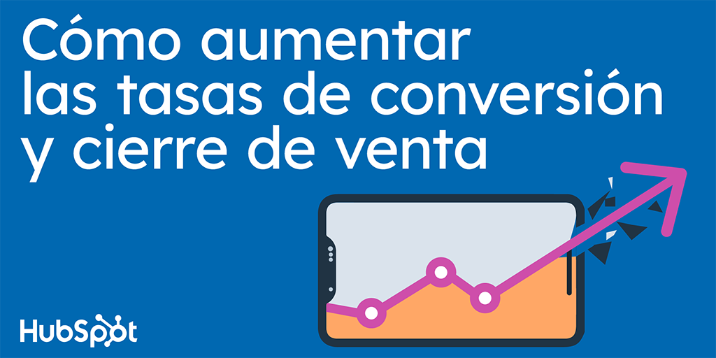 Cómo aumentar las tasas de conversión y cierre de ventas Cómo aumentar las tasas de conversión y cierre de ventas